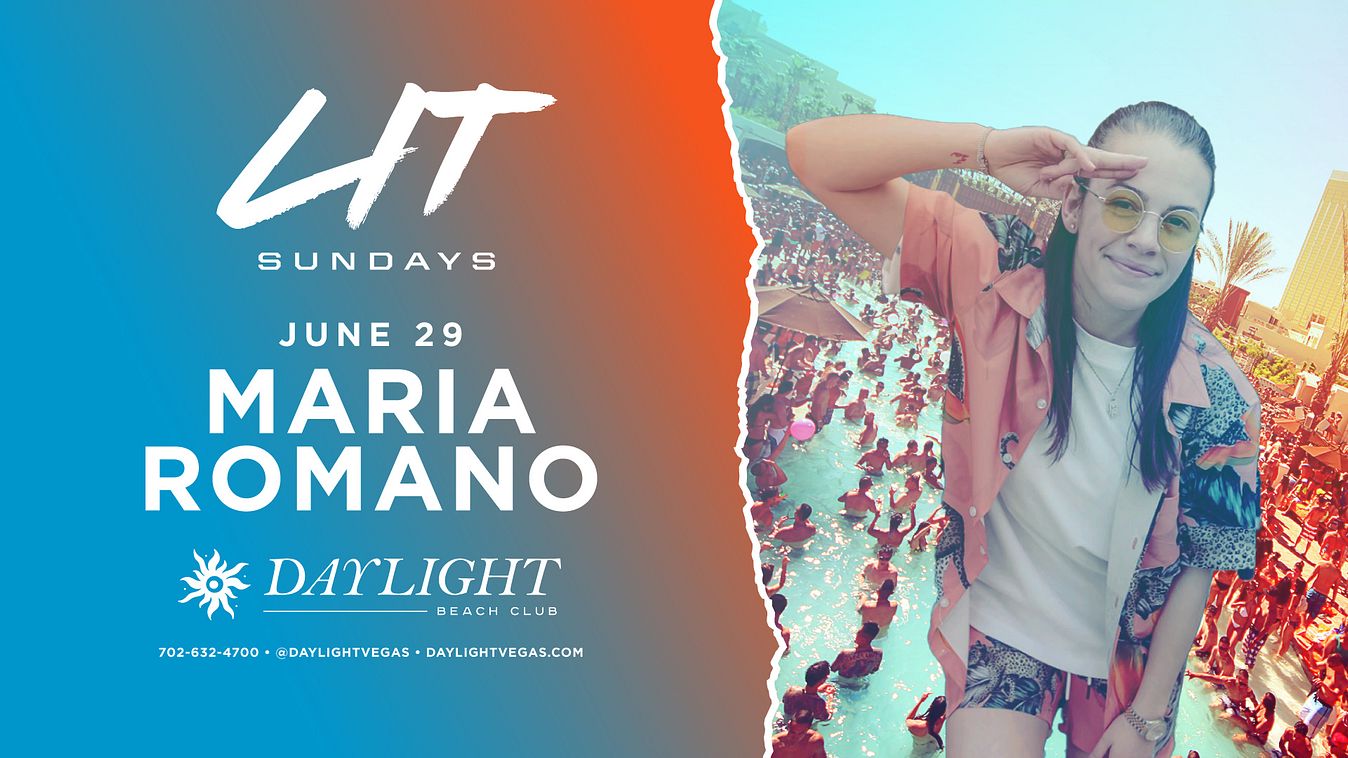 LIT SUNDAYS - MARIA ROMANO Tickets at DAYLIGHT Beach Club in Las Vegas ...