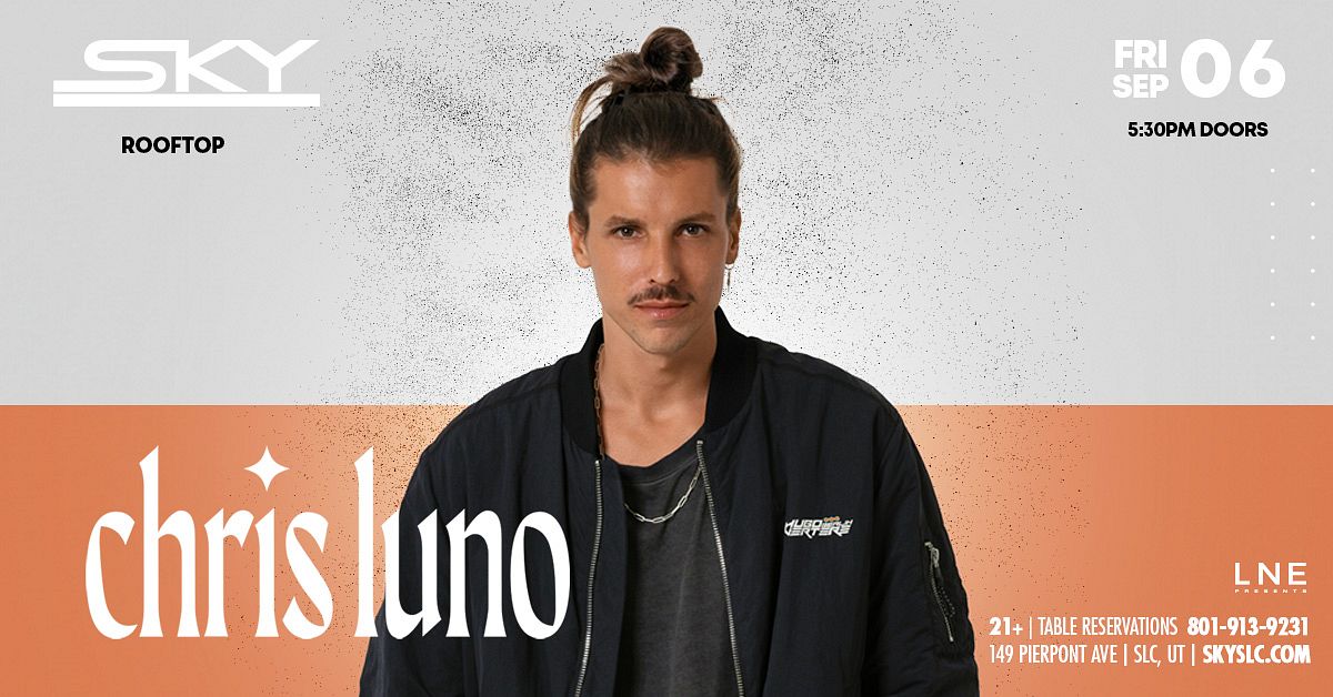 CHRIS LUNO on SKY ROOFTOP - SUNSET SHOW Tickets at Sky SLC in Salt Lake ...