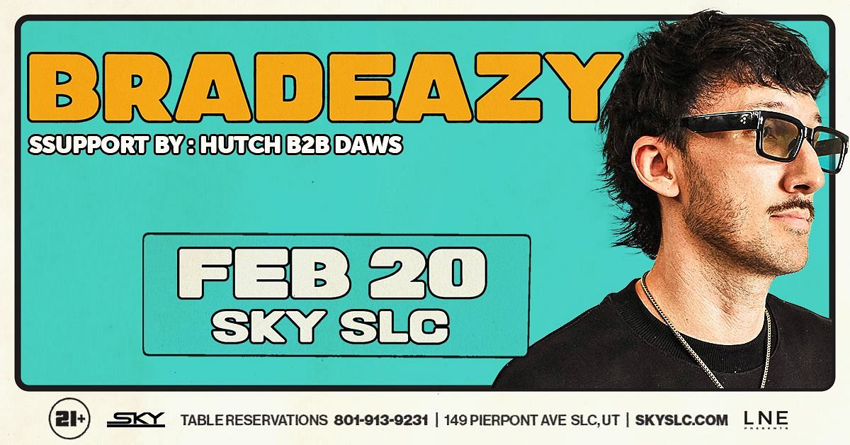 BRADEAZY at SKY Tickets at Sky SLC in Salt Lake City by SKY SLC | Tixr