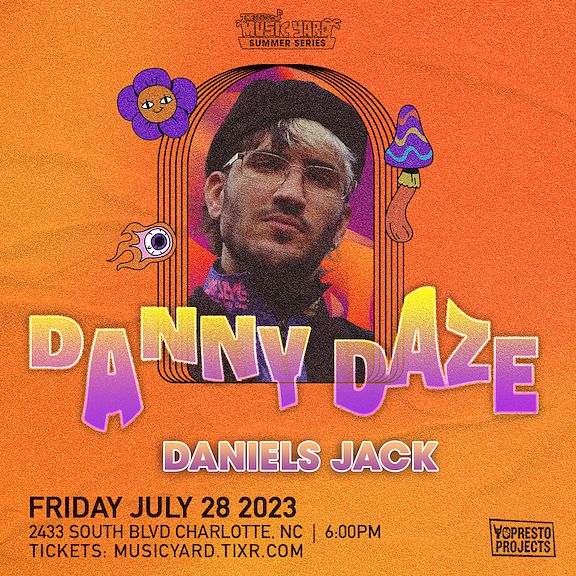 Danny Daze Tickets at Music Yard in Charlotte by Music Yard | Tixr