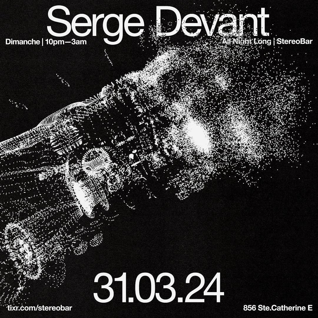 SERGE DEVANT [ALL NIGHT LONG] Tickets at Stereobar in Montréal by ...