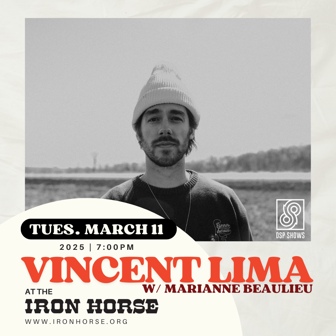 Vincent Lima Tickets at The Iron Horse in Northampton by DSP Shows | Tixr