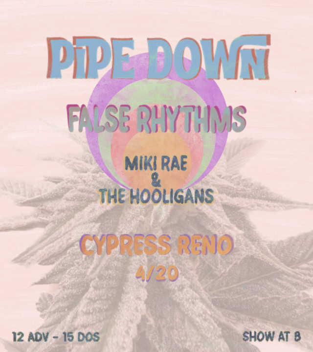 Pipe Down With False Rhythms Tickets at Cypress Reno in Reno by Cypress ...