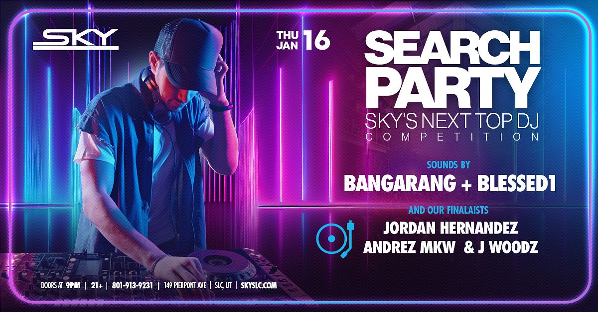 SEARCH PARTY: Sky's DJ Competition at SKY Tickets at Sky SLC in Salt ...