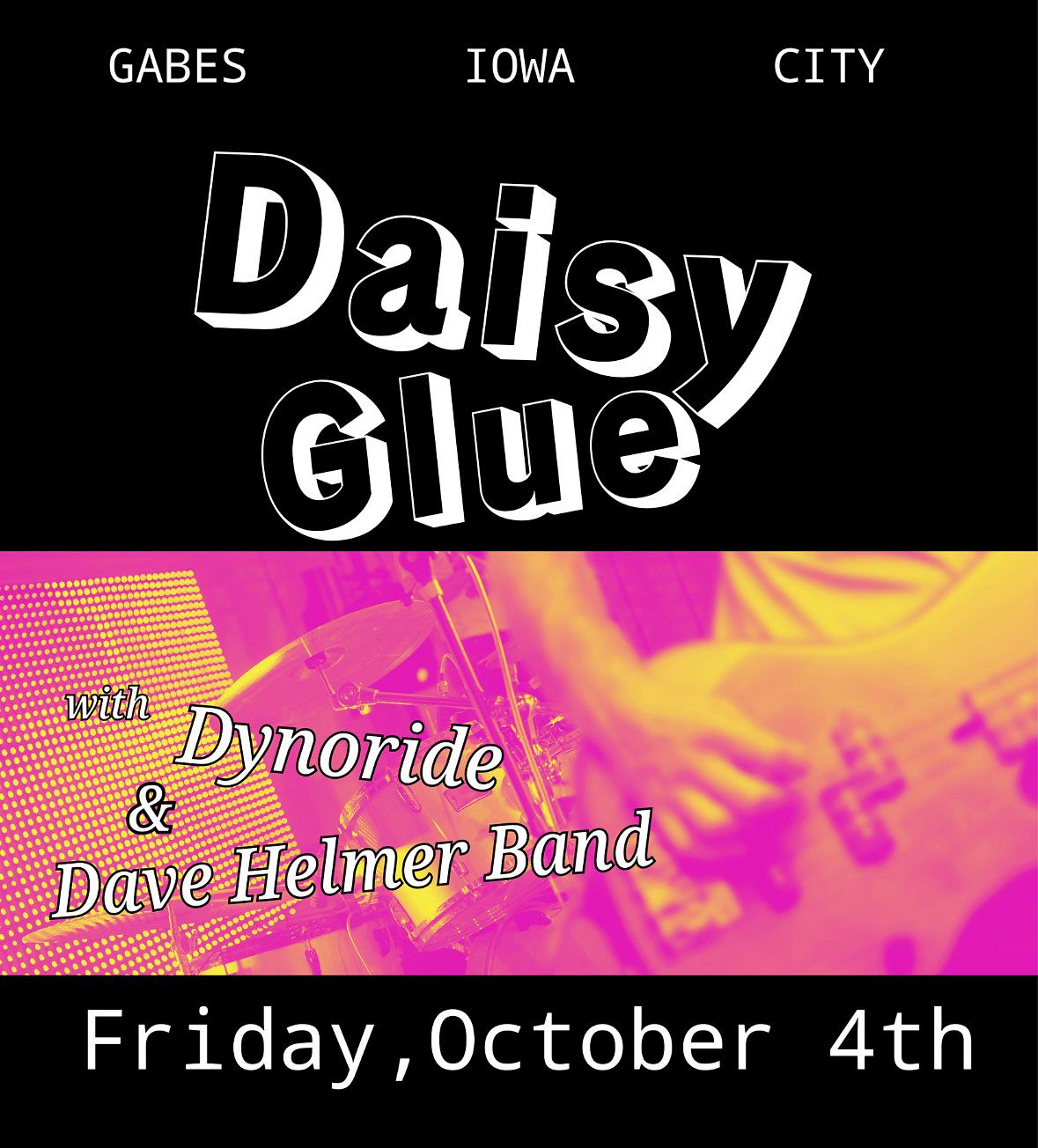 Daisy Glue w/ Dynoride & Dave Helmer Band Tickets at Gabe's in Iowa ...