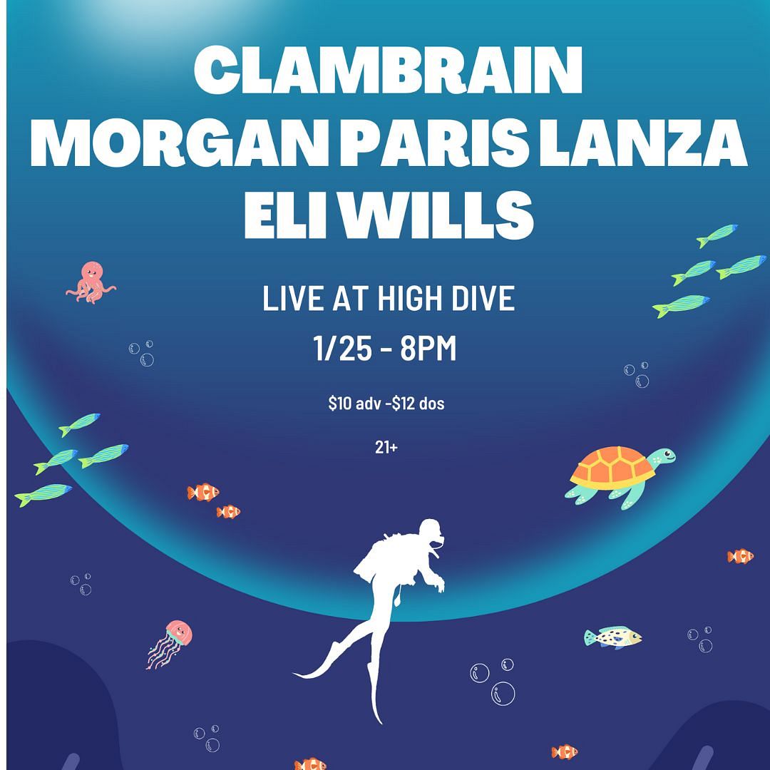 Clambrain w/ Morgan Paris Lanza, Eli Wills Tickets at High Dive in Seattle by High Dive | Tixr
