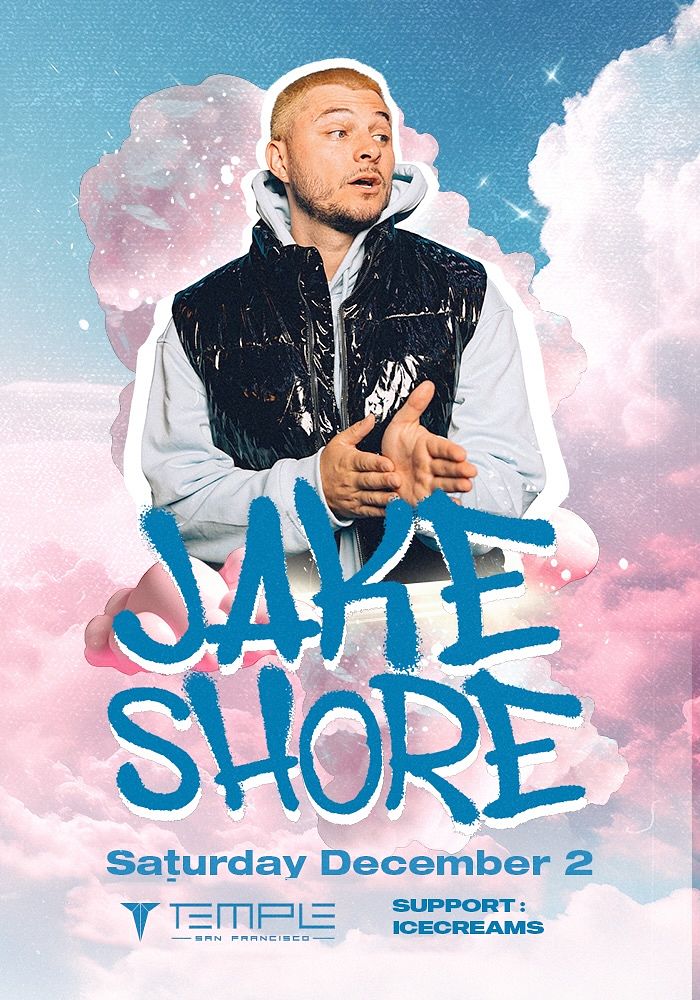 Jake Shore Tickets at Temple Nightclub in SF by Temple Nightclub San Francisco | Tixr