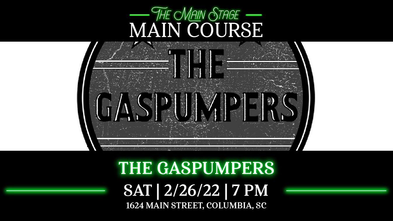 The Gaspumpers Tickets at Main Stage @ Main Course in Columbia by Main ...