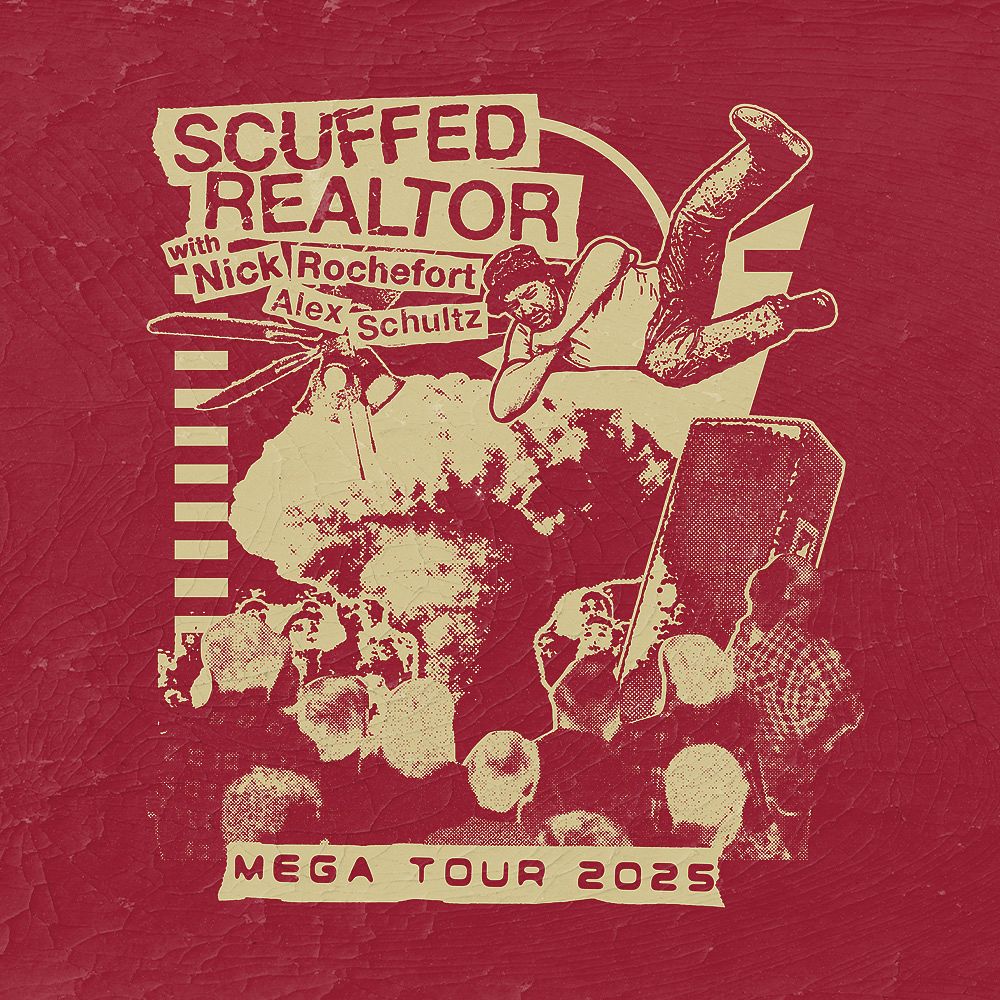 Scuffed Realtor: LIVE - with Nick Rochefort and Alex Schultz Tickets at ...