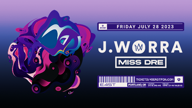 J.WORRA + MISS DRE Tickets at 45 East in Portland by 45 East | Tixr
