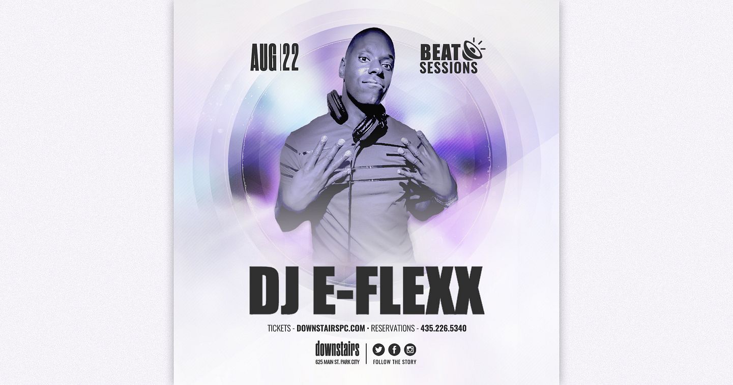 Beat Sessions with DJ E-Flexx Tickets at Downstairs in Park City by ...