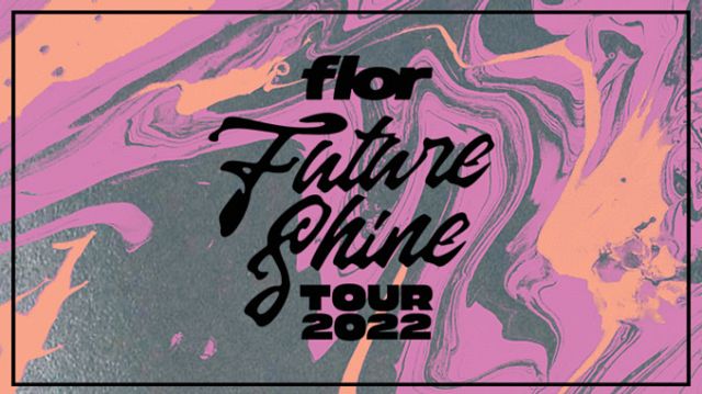 FLOR: THE FUTURE SHINE TOUR Tickets at The Studio at Warehouse Live in ...