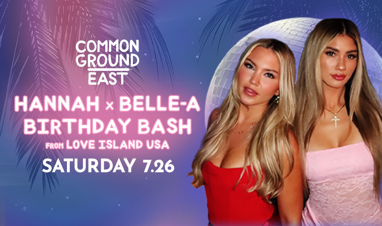 Hannah x Belle-A Birthday Bash @ CGE (23+ Event) Tickets at Common Ground East in East Hampton ...