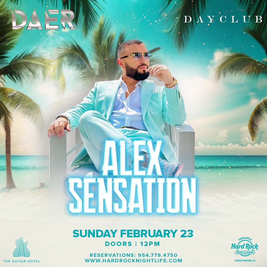 Alex Sensation | DAER Dayclub Tickets at DAER Dayclub South Florida in ...