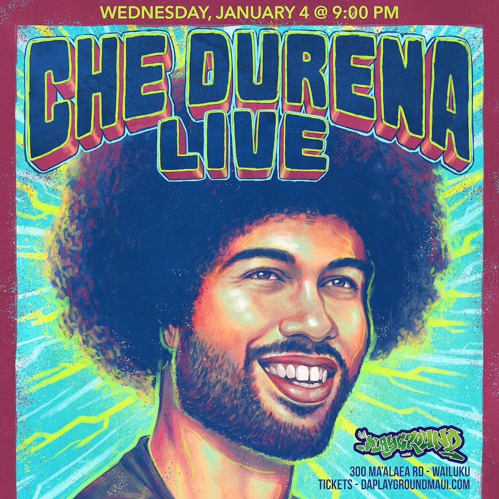 CHE DURENA Tickets At Da Playground Maui In Wailuku By Da Playground CHE DURENA Tickets At Da Playground Maui In Wailuku By Da Playground