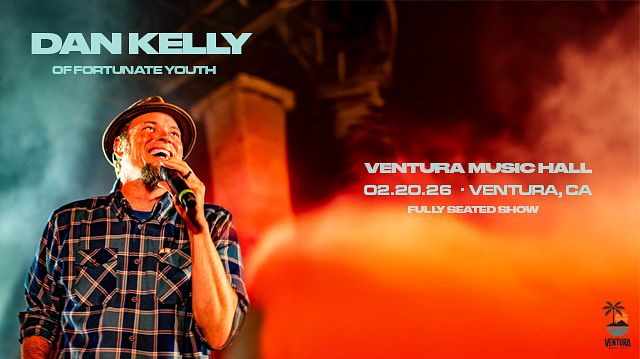 Dan Kelly (of Fortunate Youth) | Fully Seated Tickets at Ventura Music ...