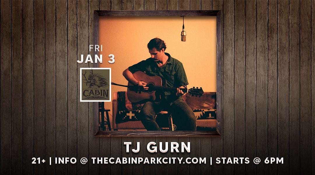 TJ Gurn Tickets at The Cabin in Park City by The Cabin Park City | Tixr