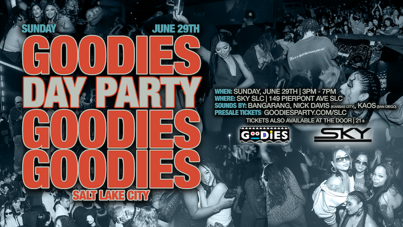 GOODIES DAY PARTY at SKY Tickets at Sky SLC in Salt Lake City by SKY ...