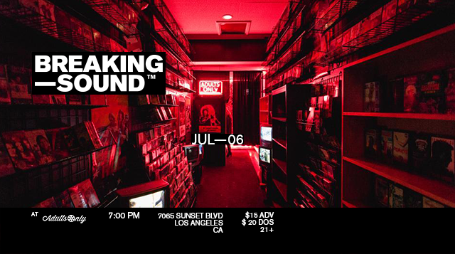 Breaking Sound LA at Adults Only 07/06 Tickets at Adults Only in Los ...