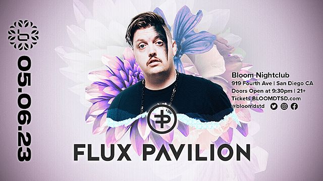 Flux Pavilion Tickets at Bloom Nightclub in San Diego by Bloom SD | Tixr