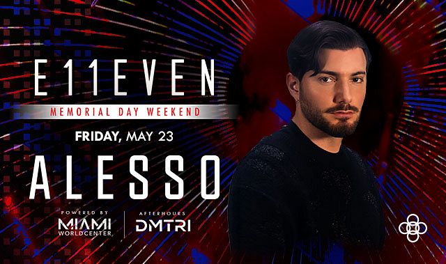 MEMORIAL DAY WEEKEND FT. ALESSO Tickets at E11EVEN Miami in Miami by 11 ...