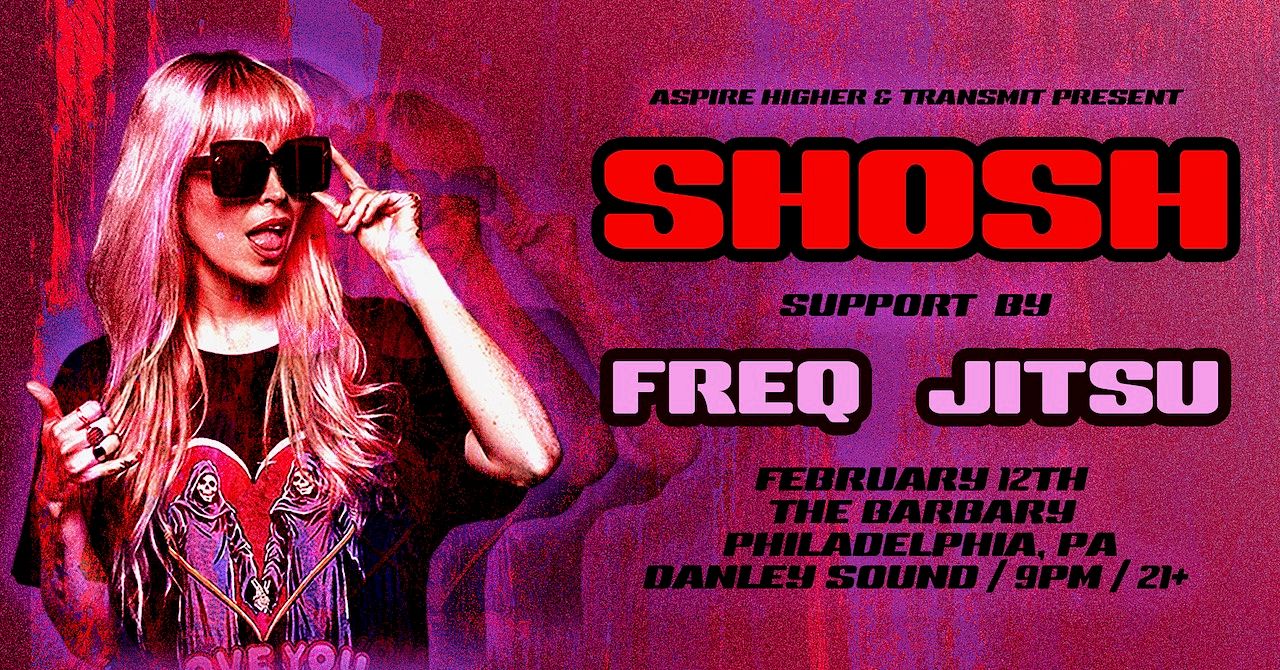 TRANSMIT x ASPIRE HIGHER PRES. SHOSH Tickets at The Barbary in ...
