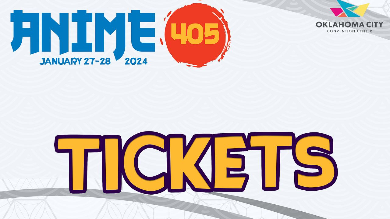 Anime 405 - Tickets Tickets at Oklahoma City Convention Center in ...