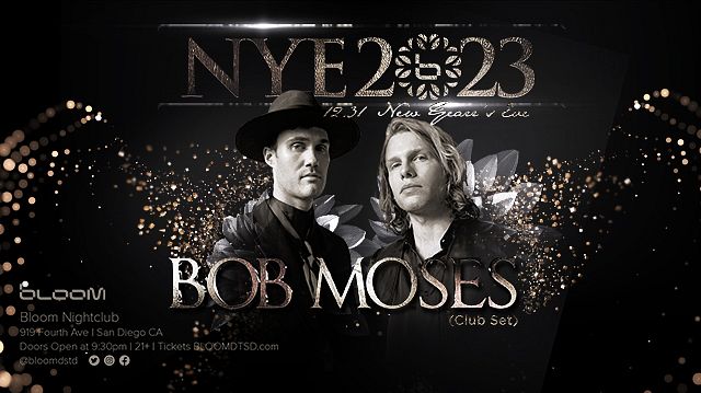 New Years Eve: Bob Moses Tickets at Bloom Nightclub in San Diego by ...