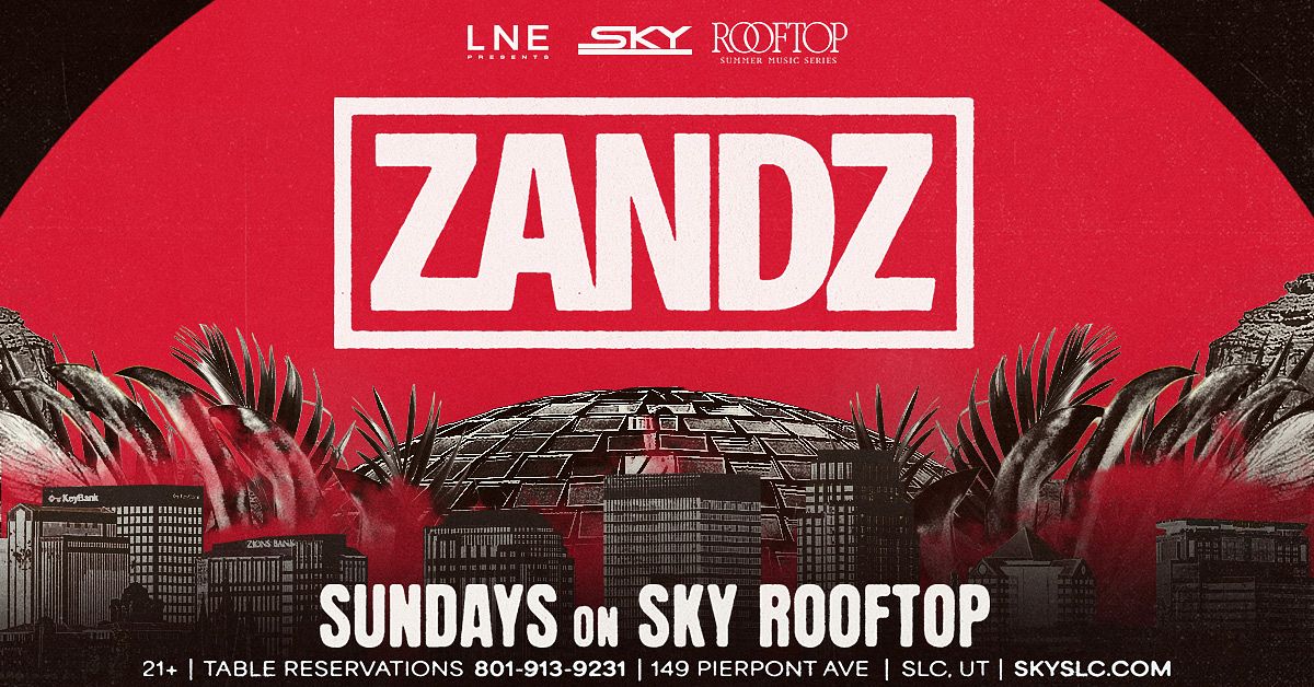 Z&Z SUNDAYS on SKY ROOFTOP Tickets at Sky SLC in Salt Lake City by SKY SLC | Tixr