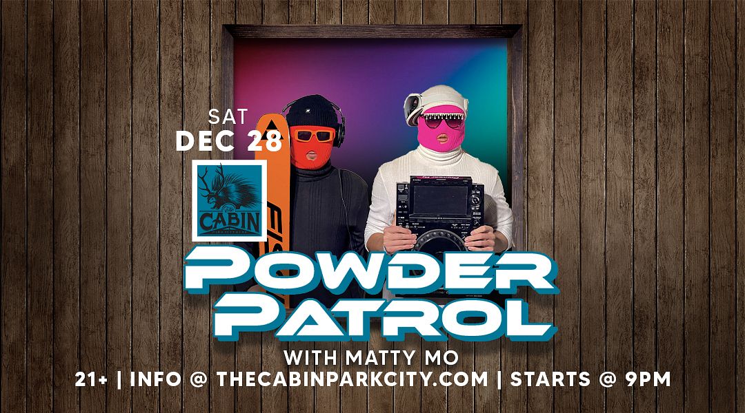 Powder Patrol & Matty Mo Tickets at The Cabin in Park City by The Cabin ...