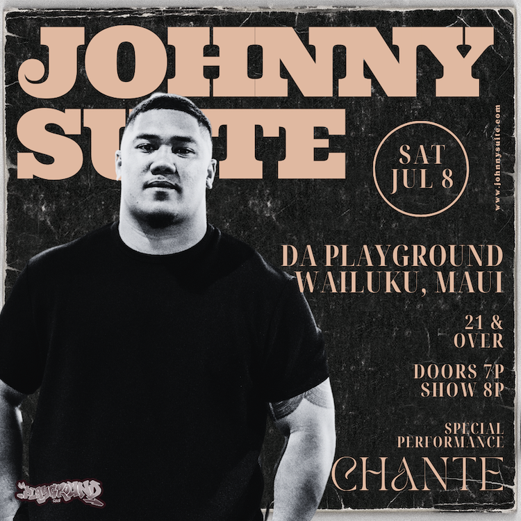 Johnny Suite with Special Guest Chante Tickets at da Playground Maui in ...