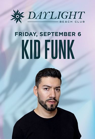 DAYLIGHT FRIDAYS: DJ KID FUNK Tickets at DAYLIGHT Beach Club in Las ...