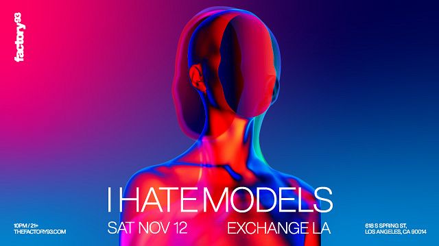 I Hate Models Tickets at Exchange LA in Los Angeles by Exchange LA | Tixr