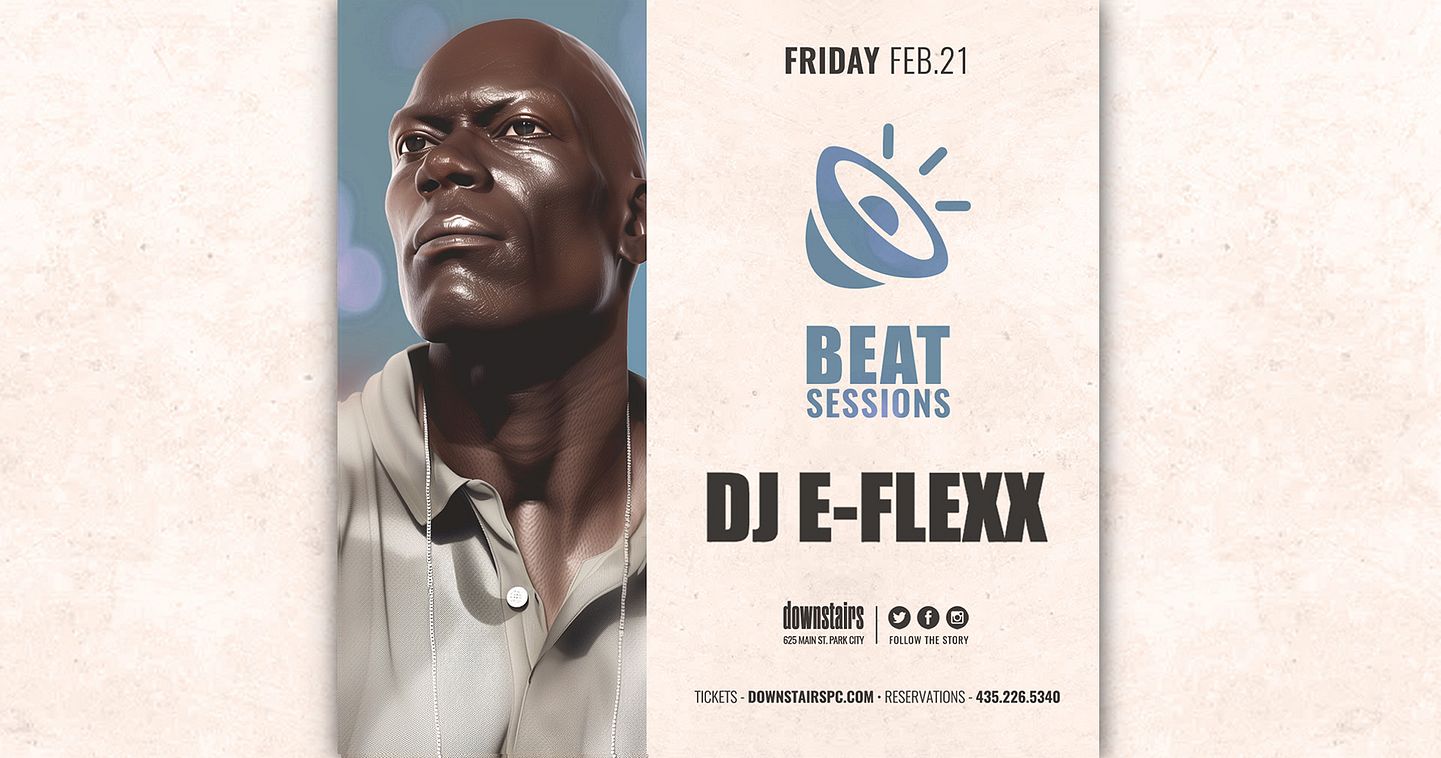 Beat Sessions with DJ E-Flexx Tickets at Downstairs in Park City by Downstairs Park City | Tixr