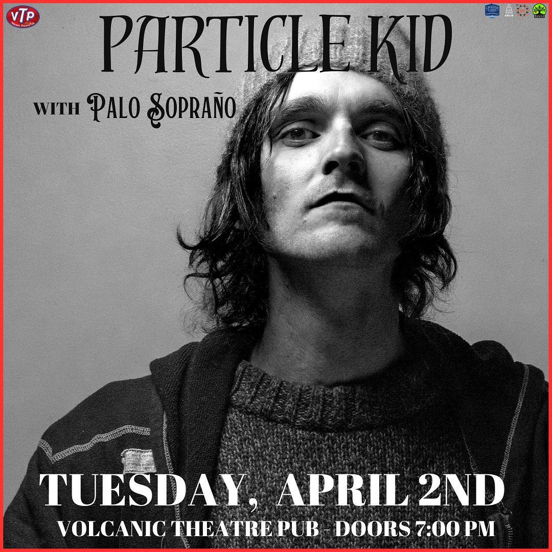 Particle Kid w/ Palo Soprano Tickets at Volcanic Theater Pub in Bend by ...
