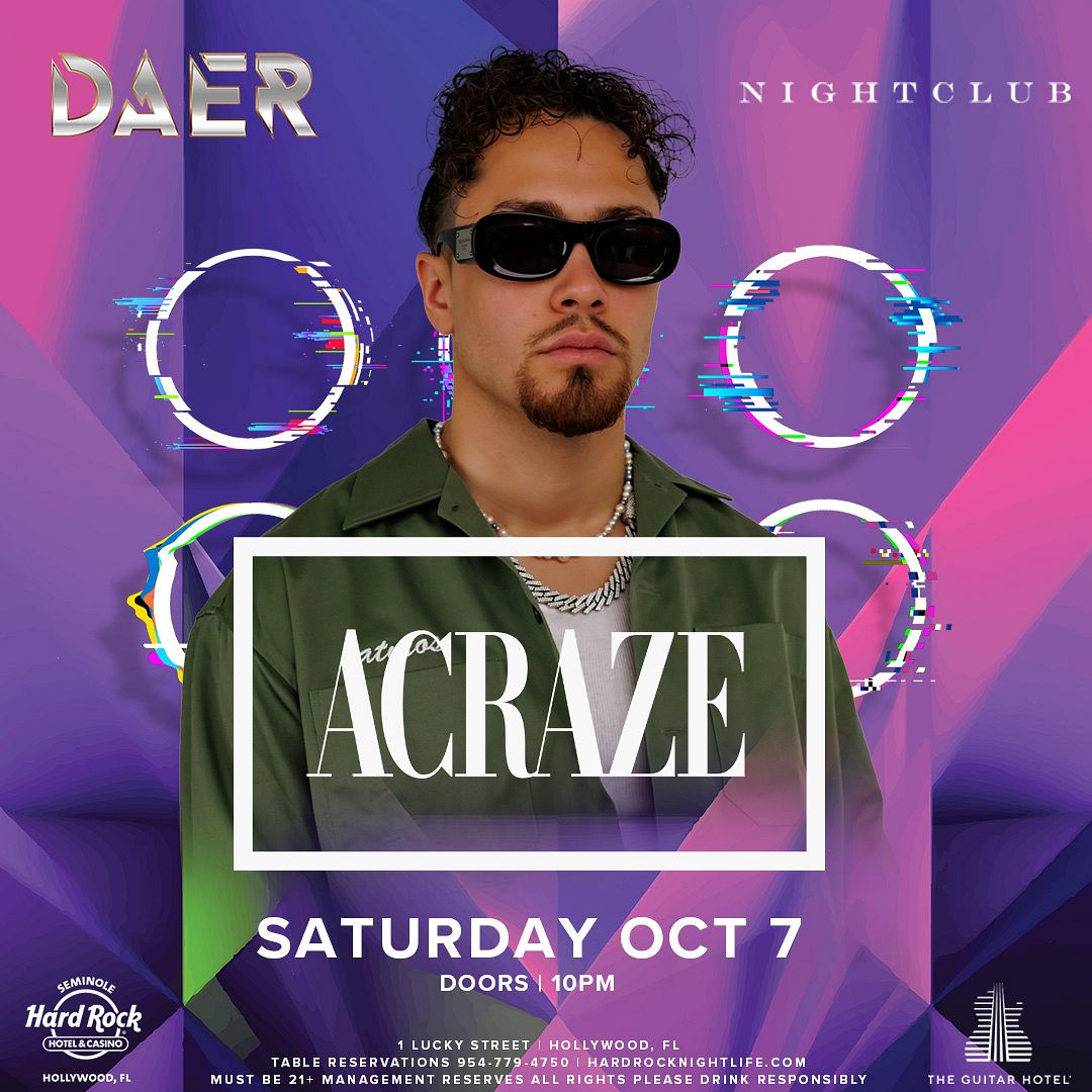 ACRAZE | DAER Nightclub - Hard Rock Holly Tickets at DAER Nightclub ...