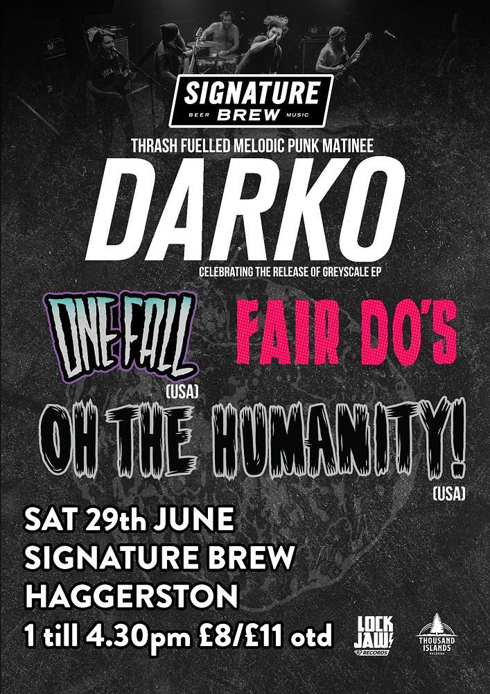 Darko + One Fall + Fair Do's + Oh The Humanity | Matinee Show | London ...