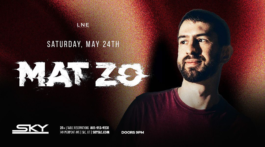 MAT ZO at SKY Tickets at Sky SLC in Salt Lake City by SKY SLC | Tixr