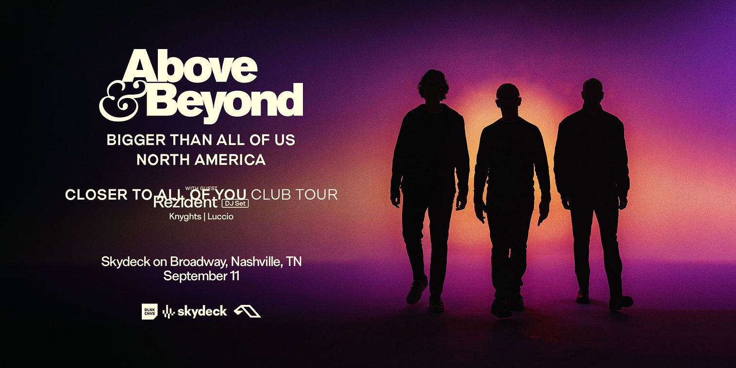 Above & Beyond: Closer To All Of You Tour Tickets at SkyDeck @ Assembly ...