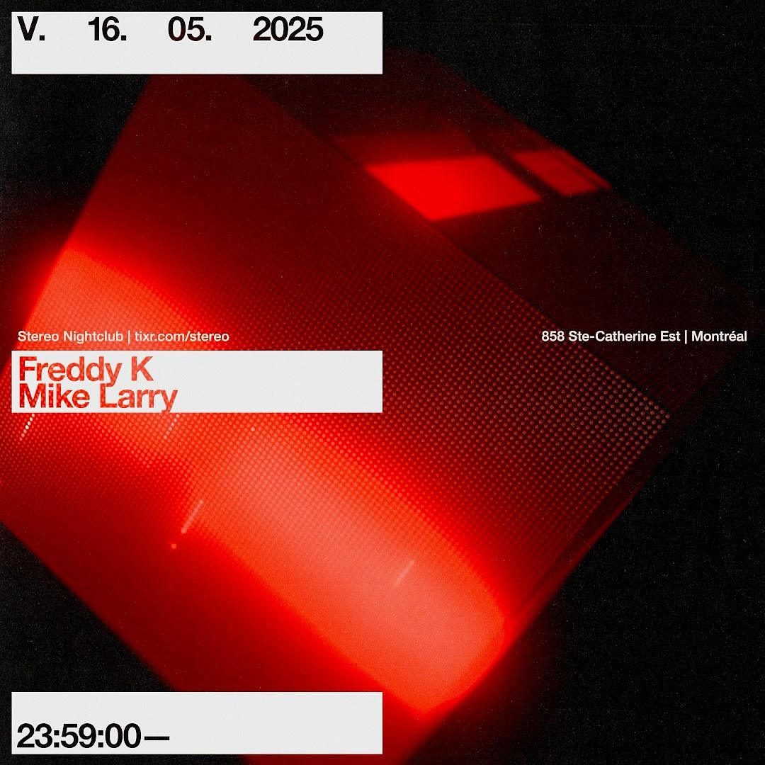 FREDDY K | MIKE LARRY Tickets at Stereo in Montréal by Stereo | Tixr