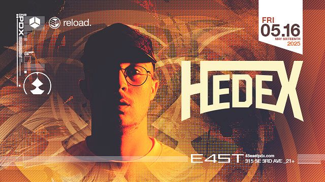 HEDEX Tickets at 45 East in Portland by 45 East | Tixr