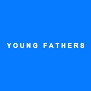 Young Fathers Tickets & Events | Tixr